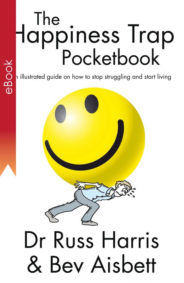 The Happiness Trap Pocketbook - An illustrated guide on how to stop ...